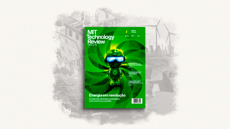 Energia em revolução: a nova edição da MIT Technology Review Brasil ...